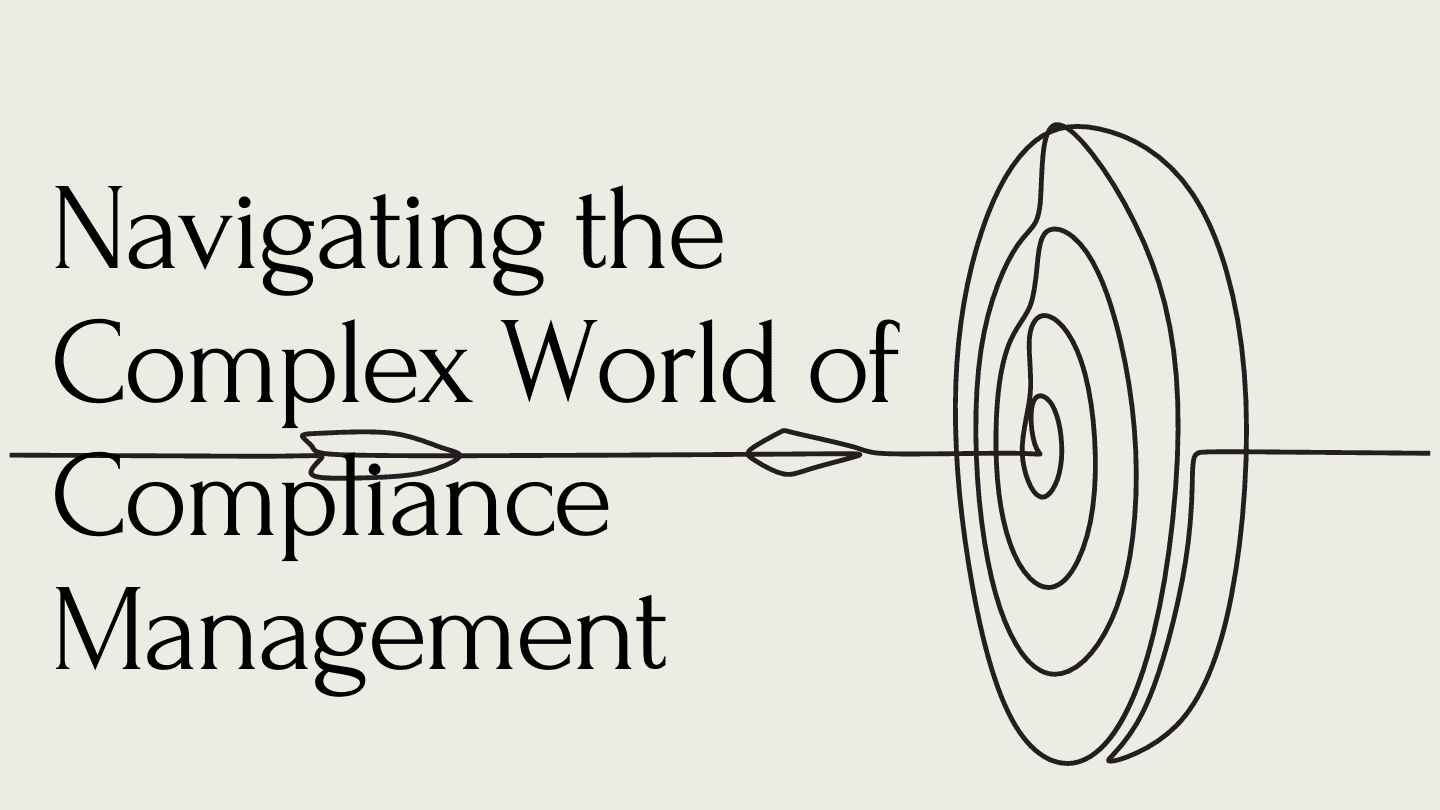 Navigating the Complex World of Compliance Management